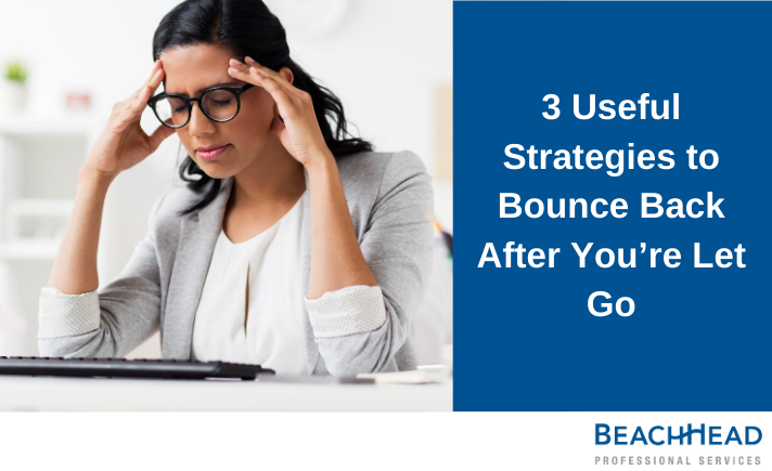 3 Useful Strategies to Bounce Back After You’re Let Go - BeachHead